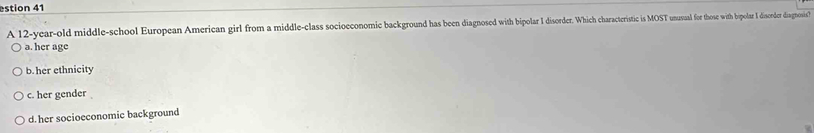 Solved: estion 41 A 12-year-old middle-school European American girl ...