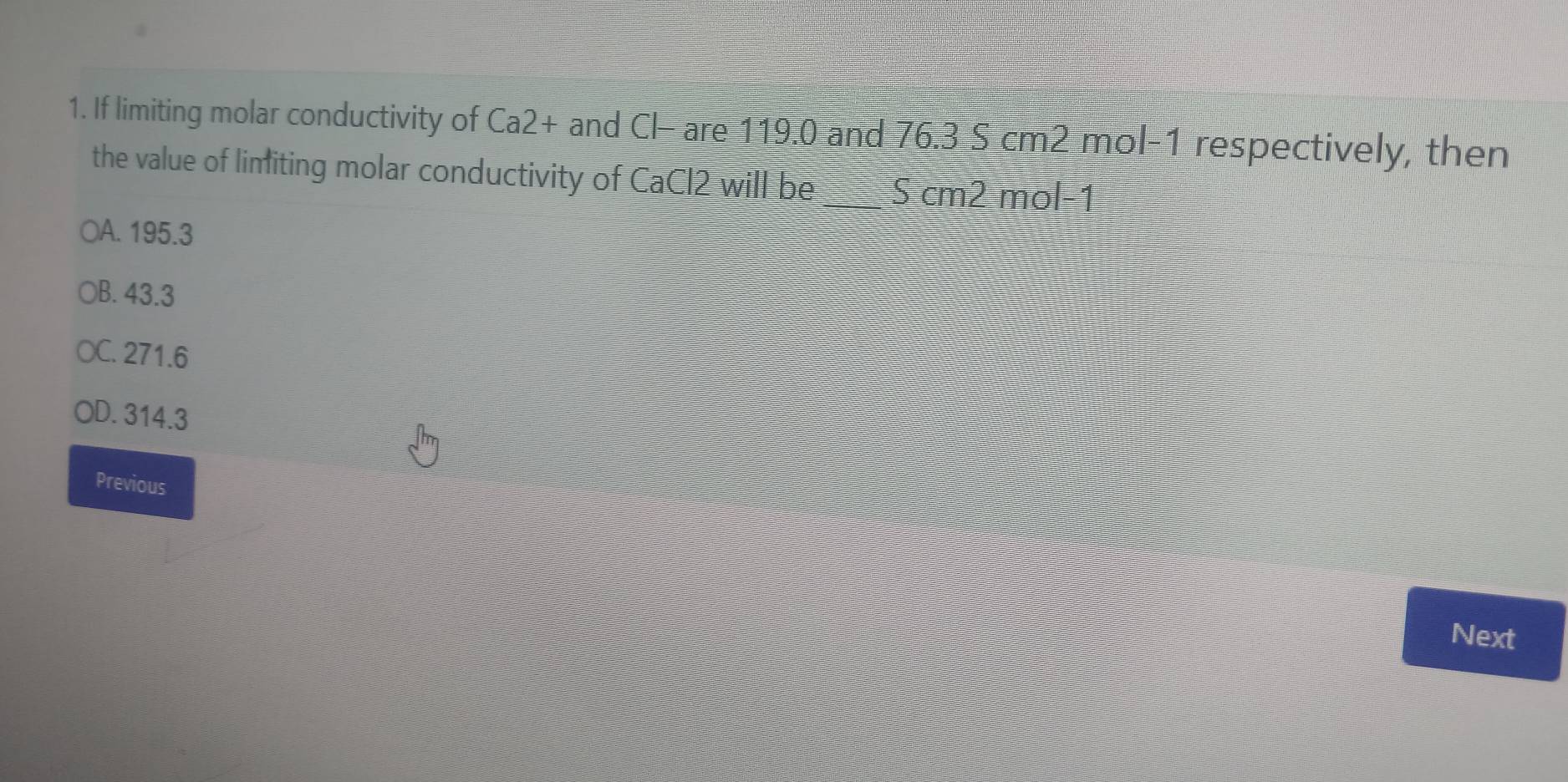 Solved: If limiting molar conductivity of Ca2+ and Cl- are 119.0 and 76 ...