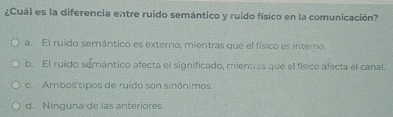 Resuelto:¿Cuál es la diferencia entre ruido semántico y ruido físico en ...