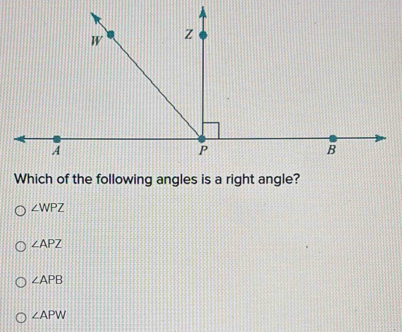 Solved: Which of the following angles is a right angle? ∠ WPZ ∠ APZ ∠ ...