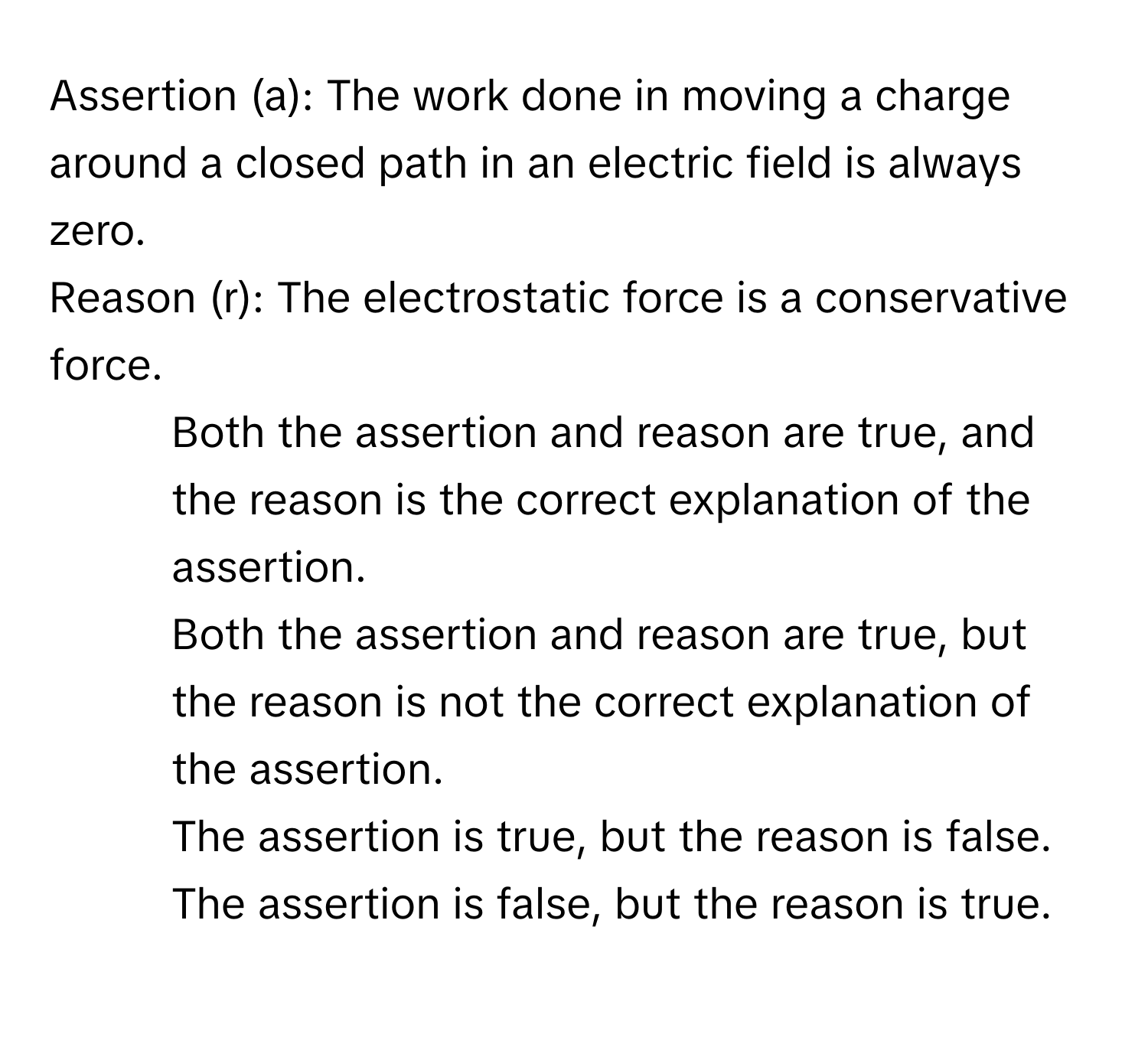 Solved: Assertion (a): The work done in moving a charge around a closed path in an electric ...