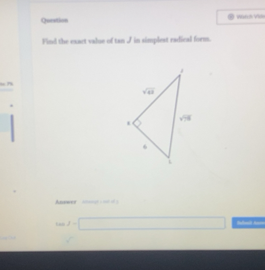 Solved: Question Watch Vide Find the exact value of tan √ in simplest ...