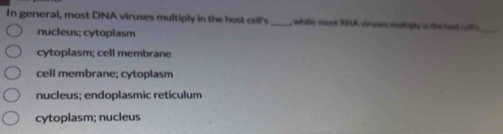 Solved: In general, most DNA viruses multiply in the host cell's ...