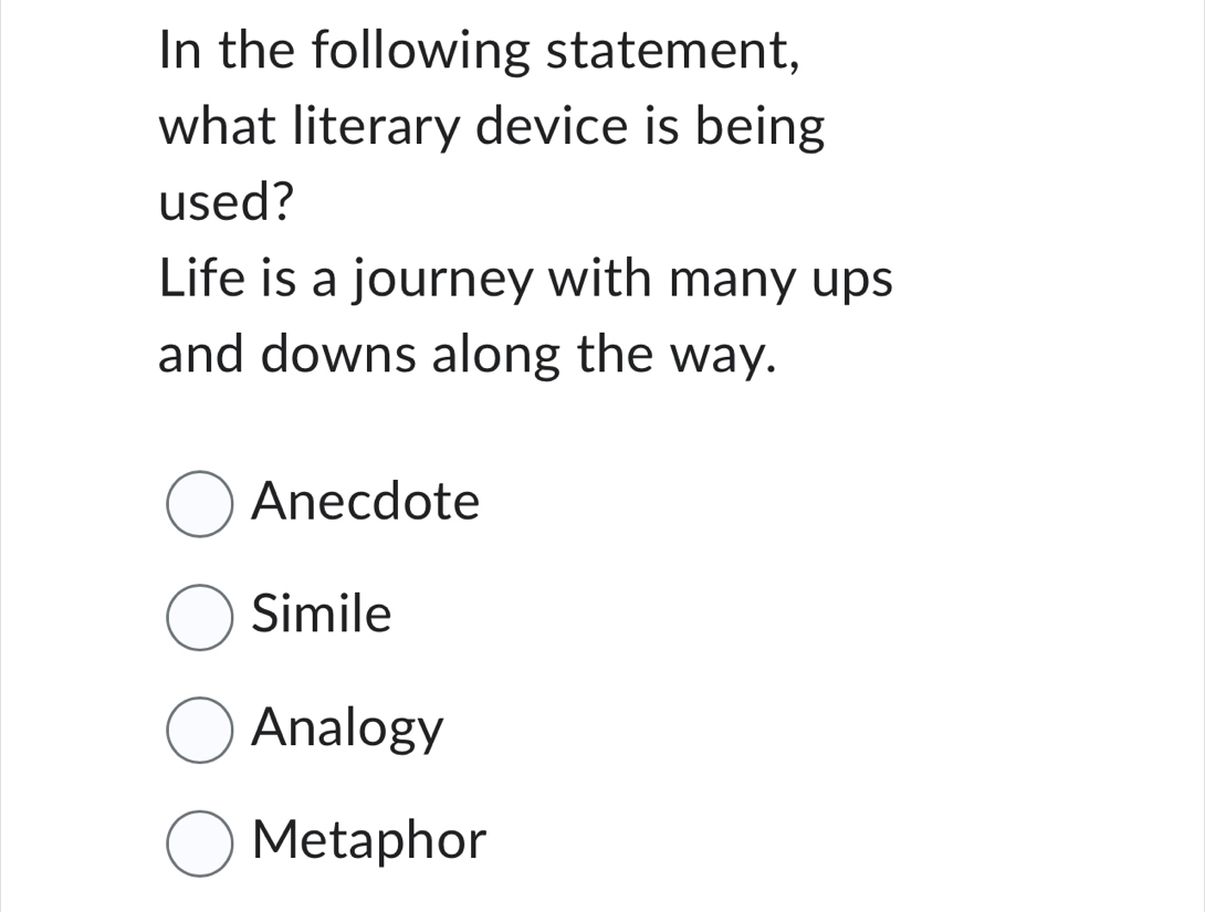 Solved: In the following statement, what literary device is being used ...