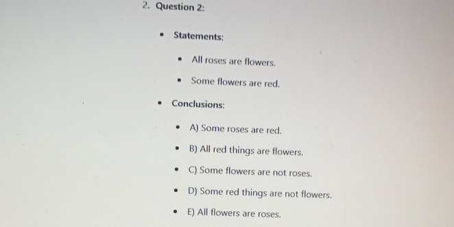Solved: Statements: All roses are flowers. Some flowers are red ...