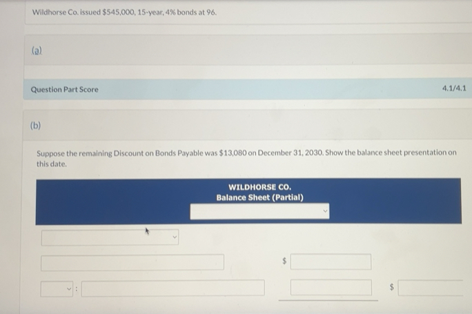 Solved: Wildhorse Co. issued $545,000, 15-year, 4% bonds at 96. (a ...