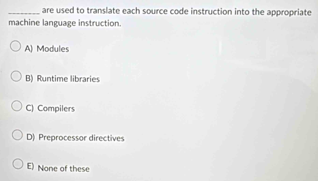 Solved: are used to translate each source code instruction into the ...