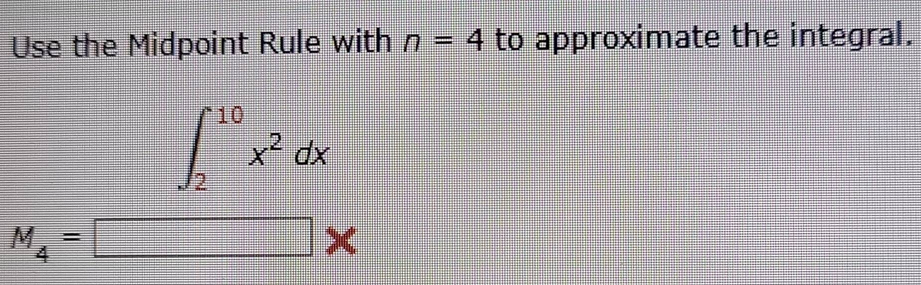 Solved: Use the Midpoint Rule with n=4 to approximate the integral. ∈t ...