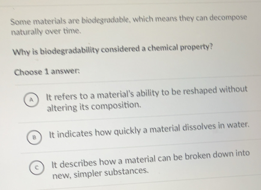 Solved: Some materials are biodegradable, which means they can ...
