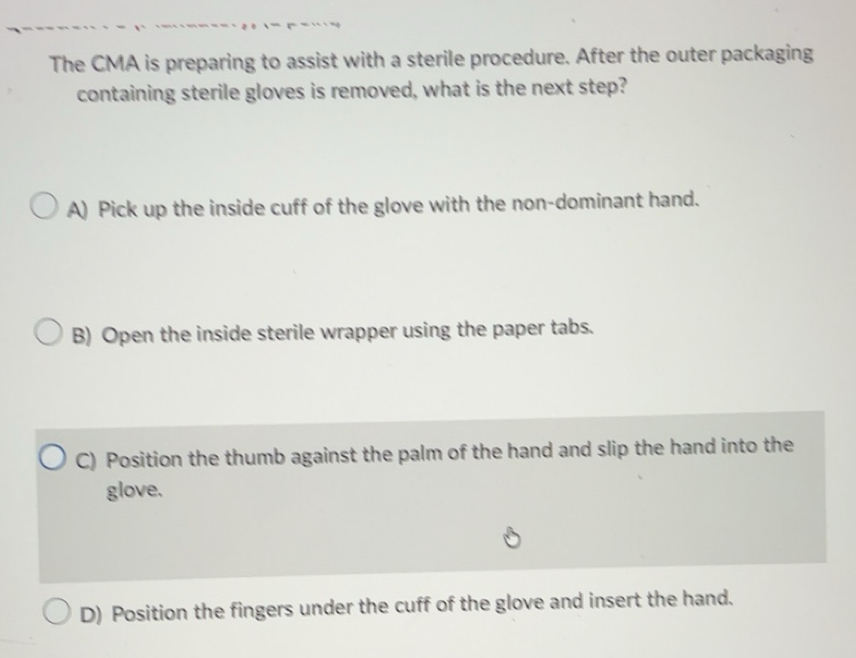 Solved: The CMA is preparing to assist with a sterile procedure. After ...