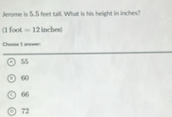 Solved: Jerome is 5.5 feet tall. What is his height in inches? (1 foot ...