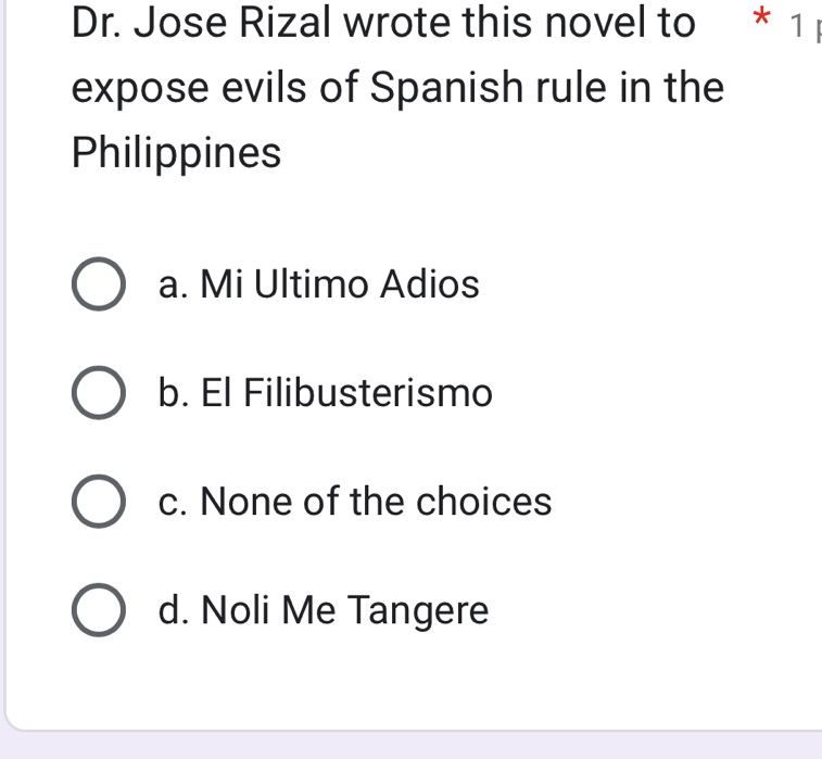 Solved: Dr. Jose Rizal wrote this novel to * 1 expose evils of Spanish ...