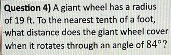 Solved: Question 4) A giant wheel has a radius of 19 ft. To the nearest ...