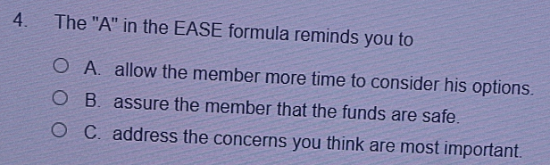 Solved: The 'A" in the EASE formula reminds you to A. allow the member ...