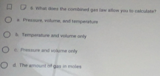 Résolu :What does the combined gas law allow you to calculate? a ...