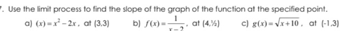 Solved: '. Use the limit process to find the slope of the graph of the ...