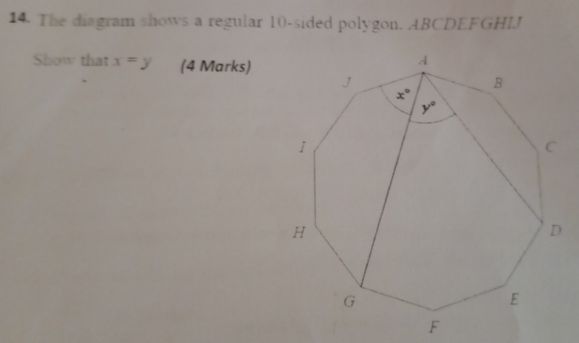 Solved: The diagram shows a regular 10-sided polygon. ABCDEFGHIJ Show that x=y (4 Marks) [Math]