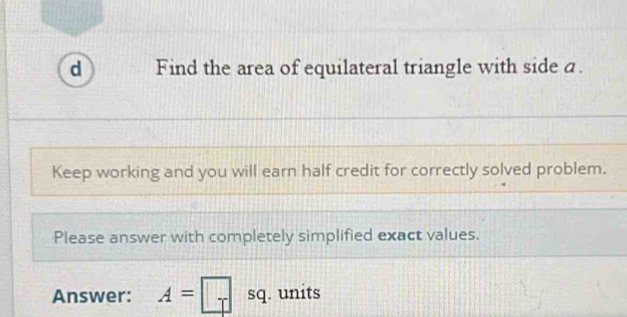Solved: Find the area of equilateral triangle with side a. Keep working ...
