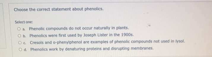Solved: Choose the correct statement about phenolics. Select one: a ...