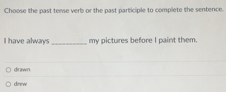 Solved: Choose the past tense verb or the past participle to complete ...