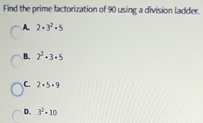 Solved: Find the prime factorization of 90 using a division ladder. A ...