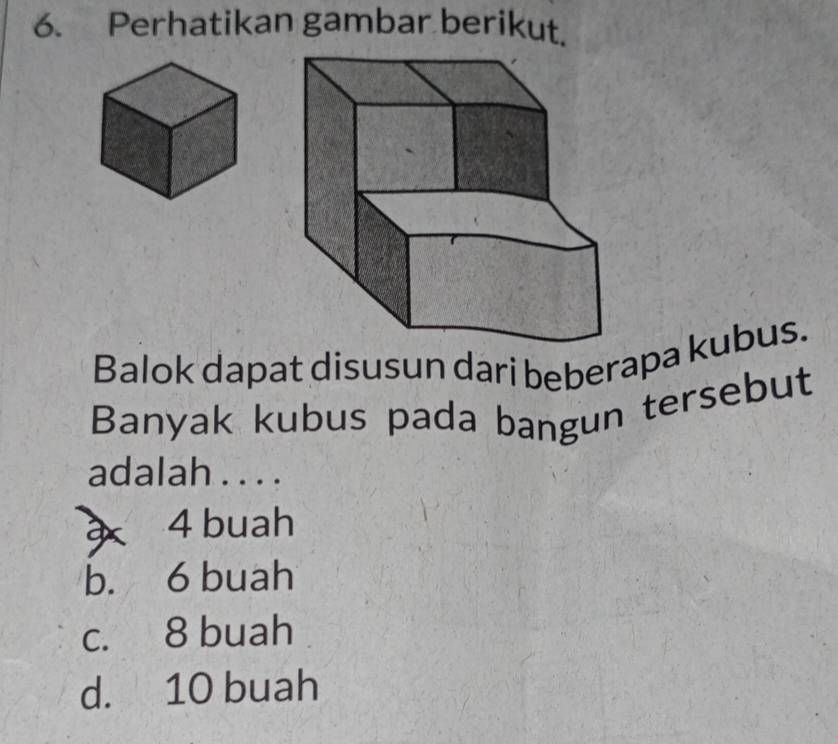 Telah dijawab:Perhatikan gambar berikut. Balok dapat disusun dari ...