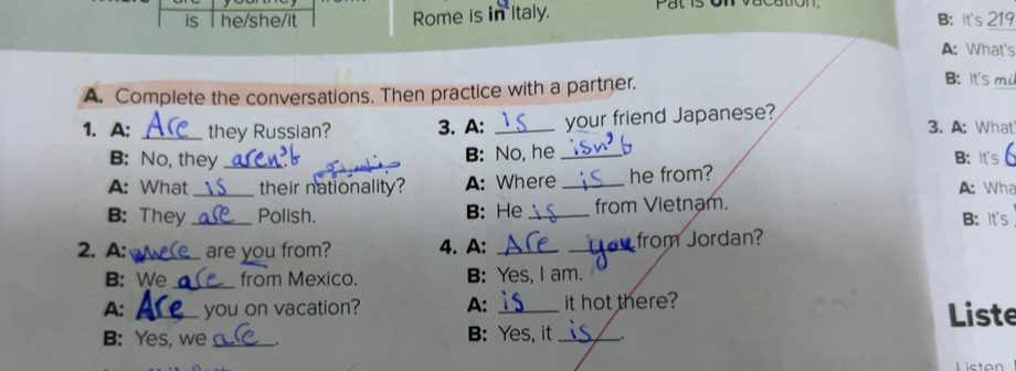 تم الحل:is he/she/it Rome is in Italy. B: It's 219 A: What's A ...