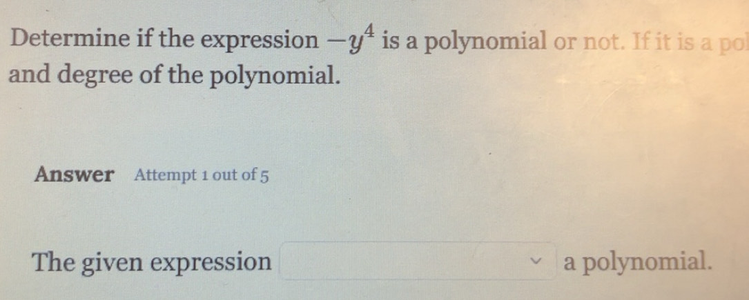 Solved: -y^4 Determine if the expression is a polynomial or not. If it ...