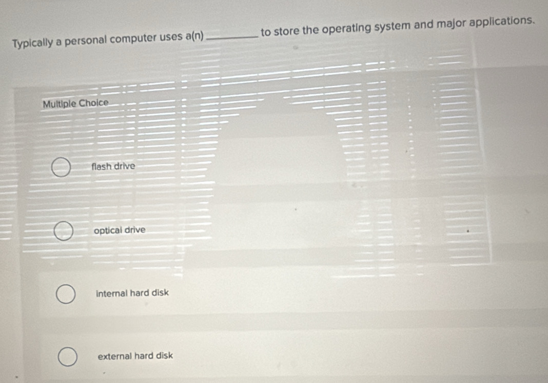Solved: Typically a personal computer uses a(n) _ to store the operating system and major ...