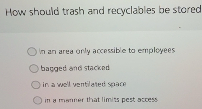 Solved: How should trash and recyclables be stored in an area only ...