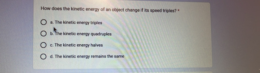 Solved: How does the kinetic energy of an object change if its speed ...