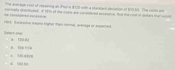 Solved: The average cost of repairing an iPod is $120 with a standard ...