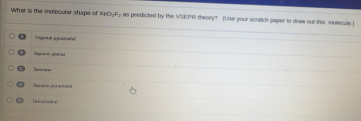 Solved: What is the molecular shape of XeO_2F_2 as predicted by the ...