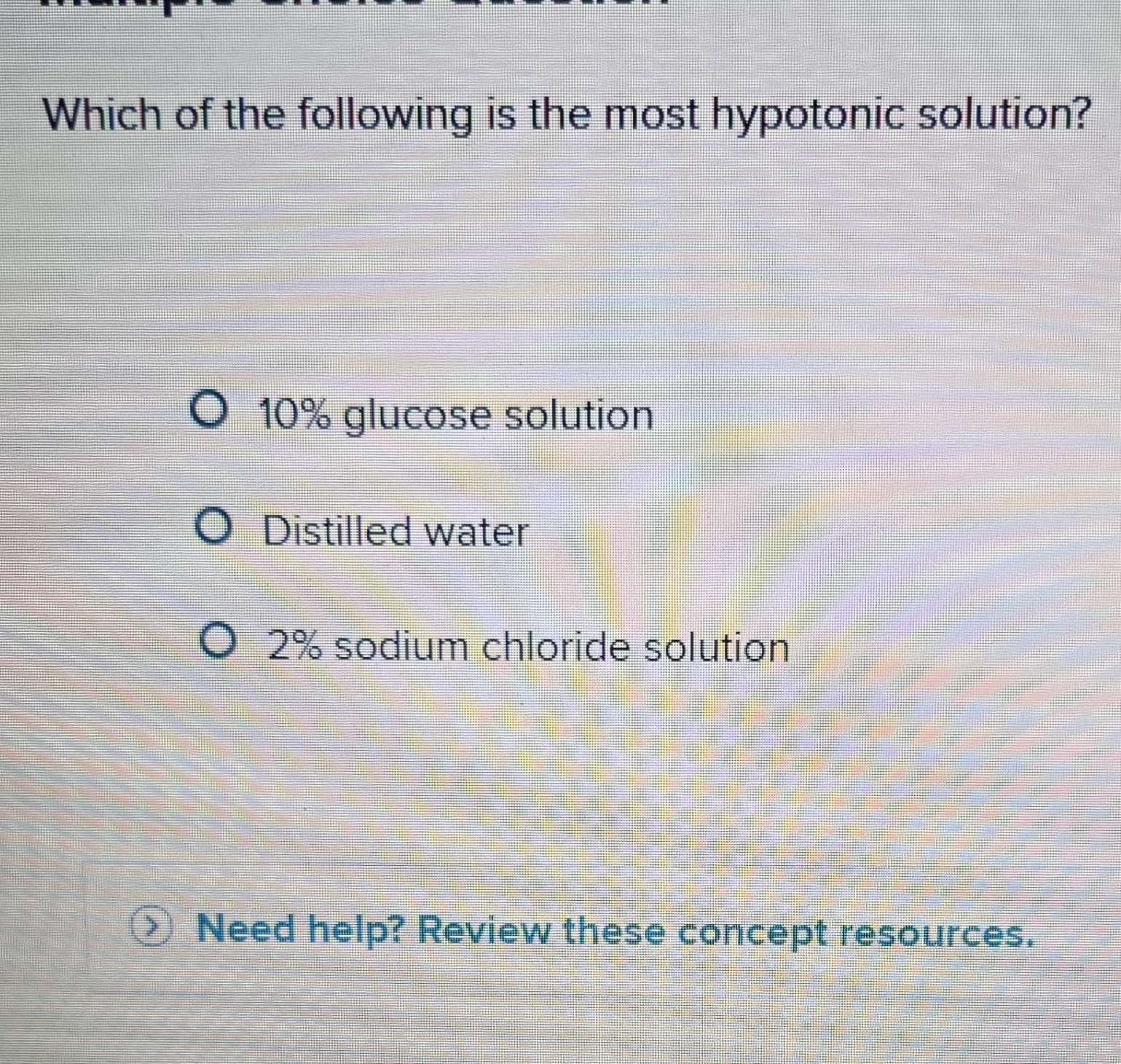 Solved: Which of the following is the most hypotonic solution? 10% ...