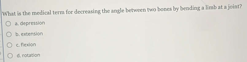 Solved: What is the medical term for decreasing the angle between two ...