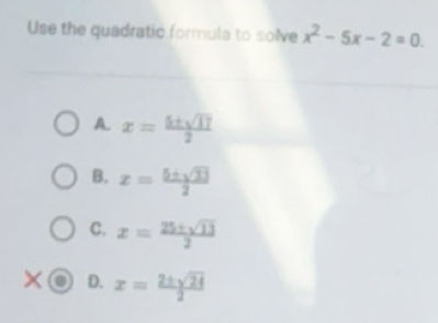 Solved: Use the quadratic formula to solve x^2-5x-2=0. A. x= 5± sqrt(17 ...