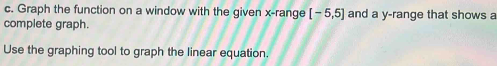 Solved: Graph the function on a window with the given x -range [-5,5 ...