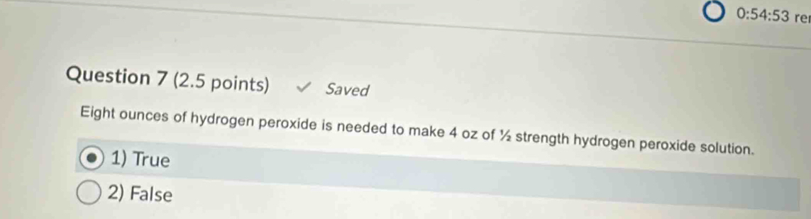 Solved: 0:54:53 re Question 7 (2.5 points) Saved Eight ounces of ...