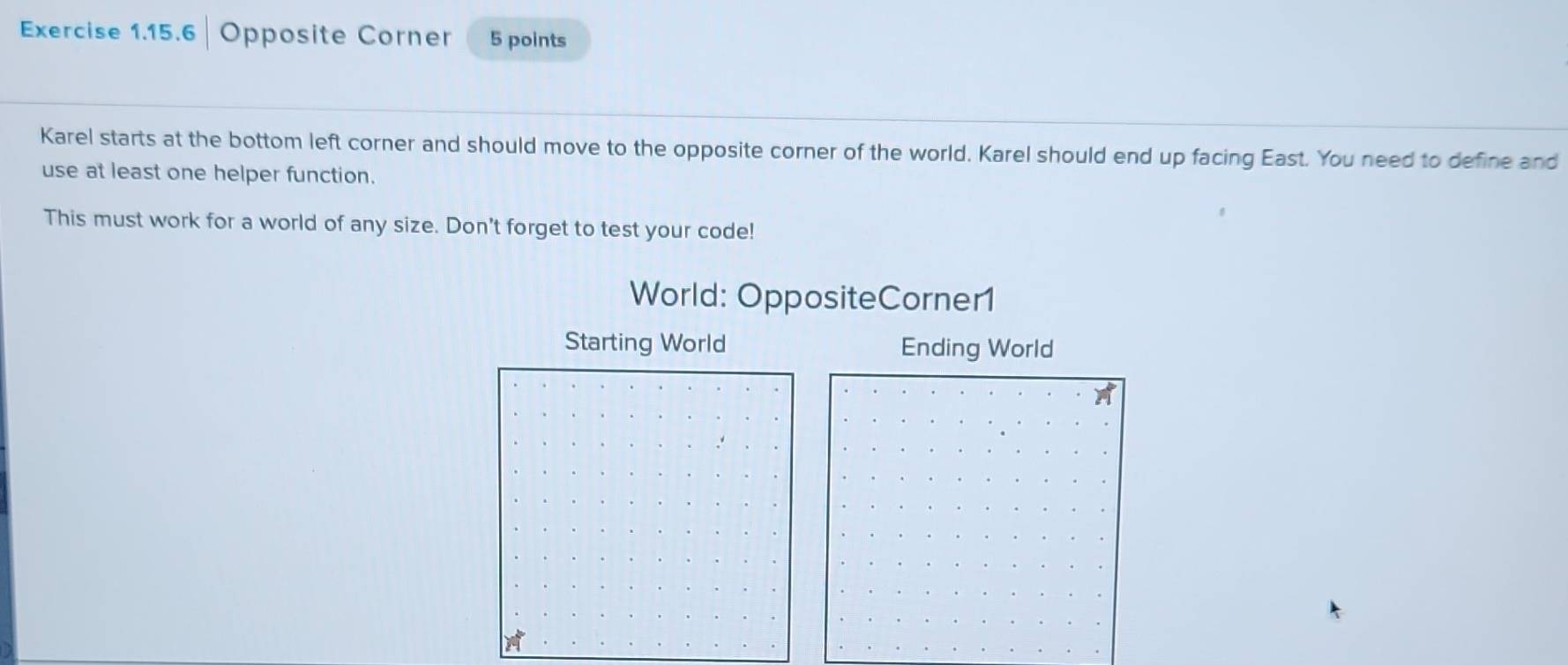 Solved: Opposite Corner 5 points Karel starts at the bottom left corner ...