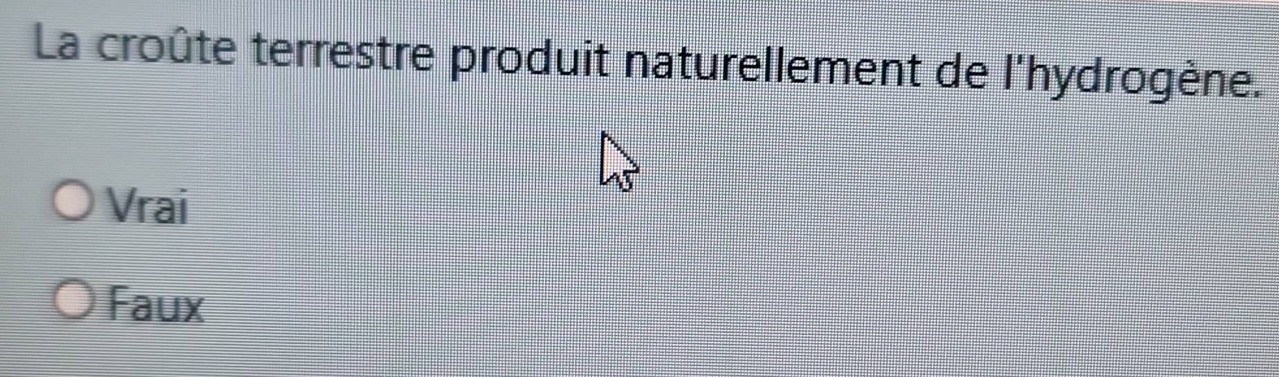 Résolu :La croûte terrestre produit naturellement de l'hydrogène. Vrai Faux