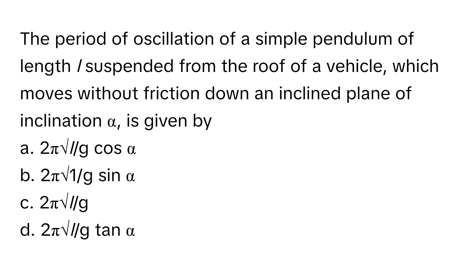 Solved: The period of oscillation of a simple pendulum of length *l ...