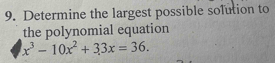 Solved: Determine the largest possible solution to the polynomial ...