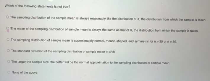 Solved: Which of the following statements is not true? The sampling ...
