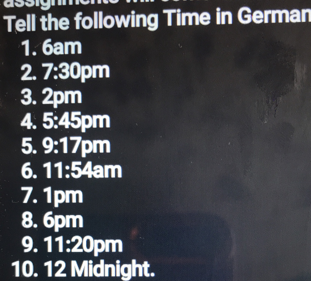 Solved: Tell the following Time in German 1. 6am 2. 7:30pm 3. 2pm 4. 5 ...