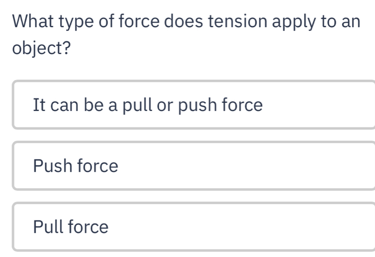 Solved: What type of force does tension apply to an object? It can be a ...
