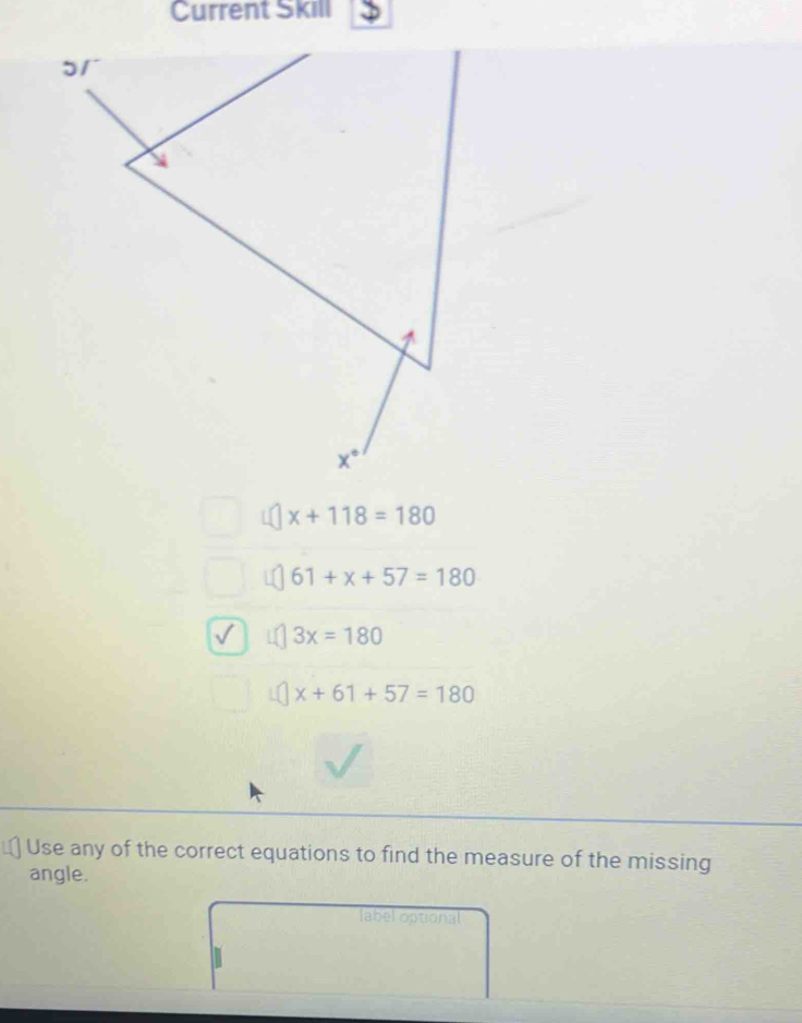 Solved: Current Skill x+118=180 61+x+57=180 3x=180 x+61+57=180 Use any ...