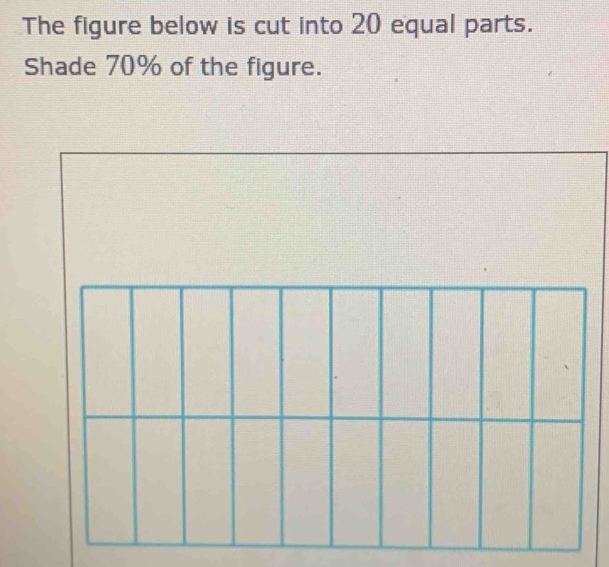 Solved: The figure below is cut into 20 equal parts. Shade 70% of the ...