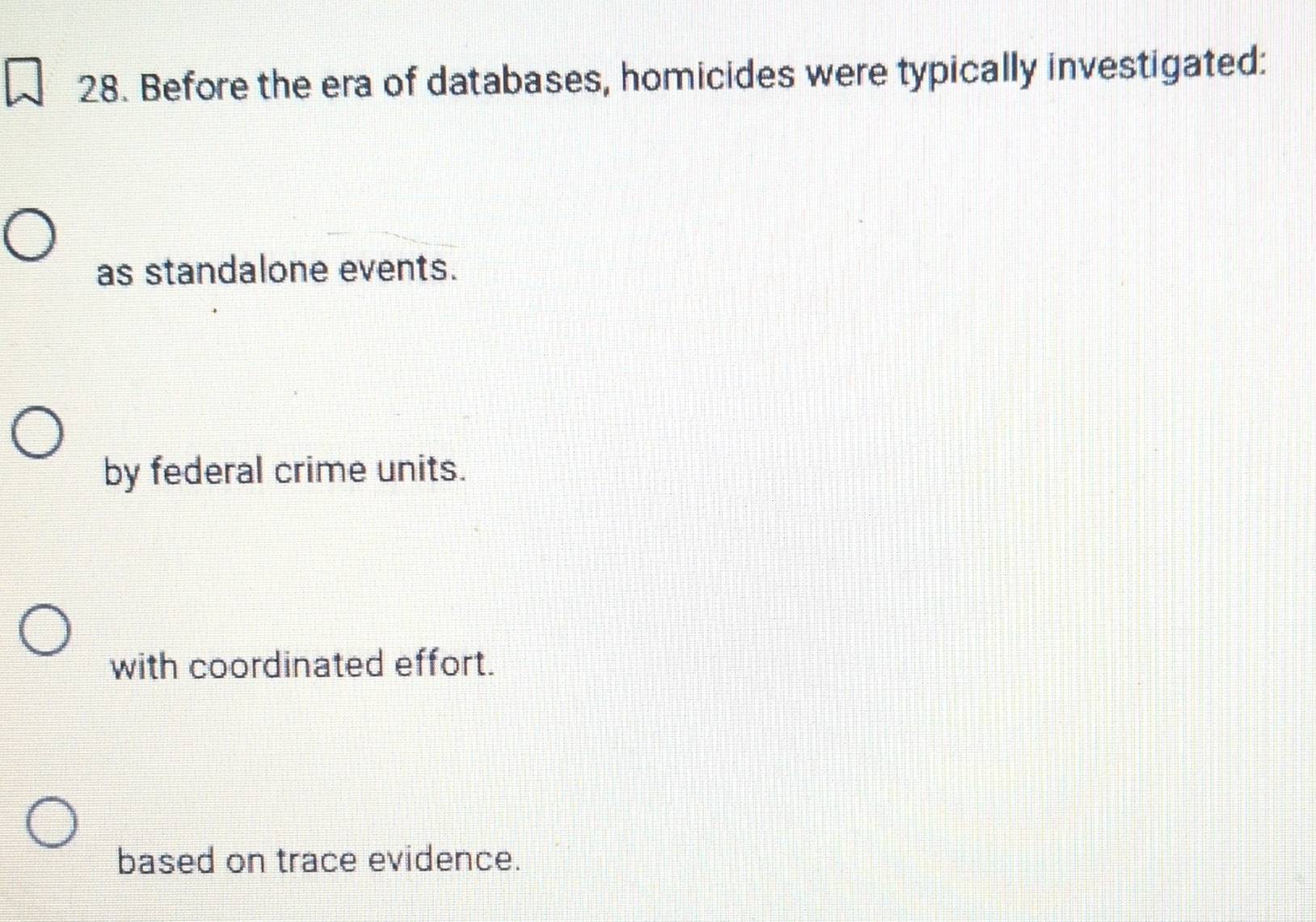 Solved: Before the era of databases, homicides were typically ...