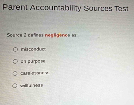 Solved: Parent Accountability Sources Test Source 2 defines negligence ...