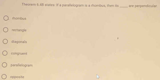 Solved: Theorem 6.4B states: If a parallelogram is a rhombus, then its ...
